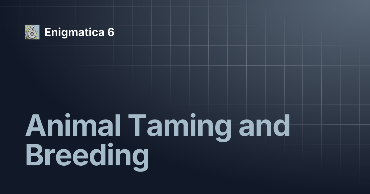 Animal Taming and Breeding | Enigmatica 6