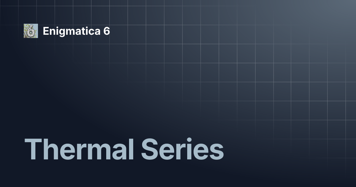 Thermal Series | Enigmatica 6