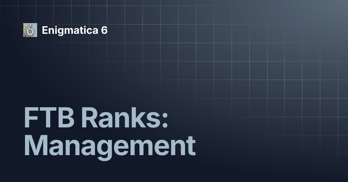 FTB Ranks: Management | Enigmatica 6